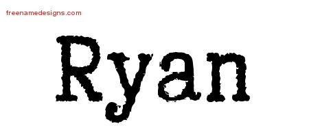 Typewriter Name Tattoo Designs Ryan Free Printout - Free Name Designs